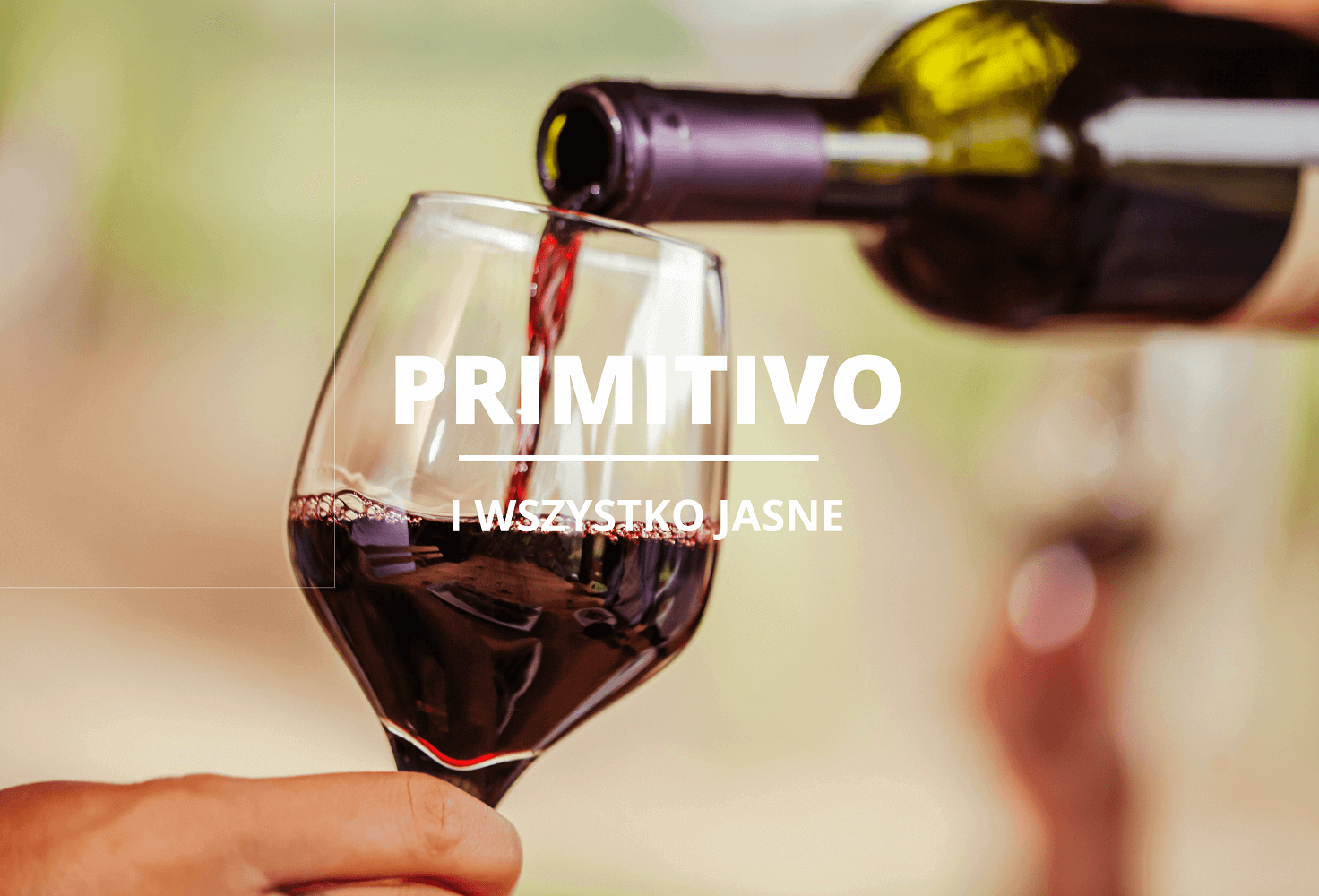 Blog - Primitivo i wszystko jasne. - Granfesta